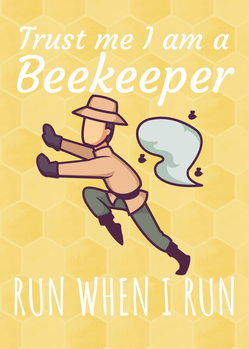 'Beekeeper run when i run' Poster, picture, metal print, paint by ...