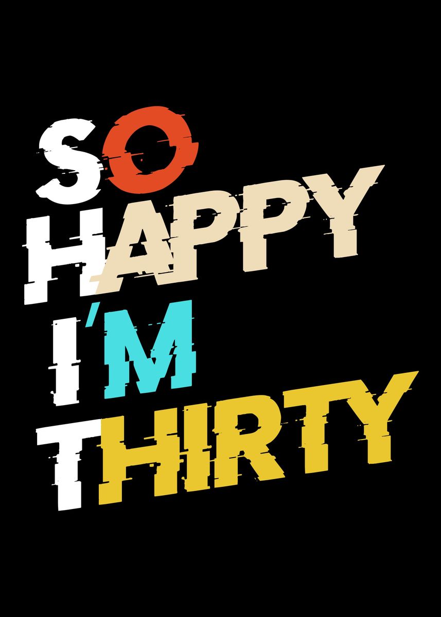 'So Happy Im Thirty 30 Yea' Poster by Changwon Chung | Displate