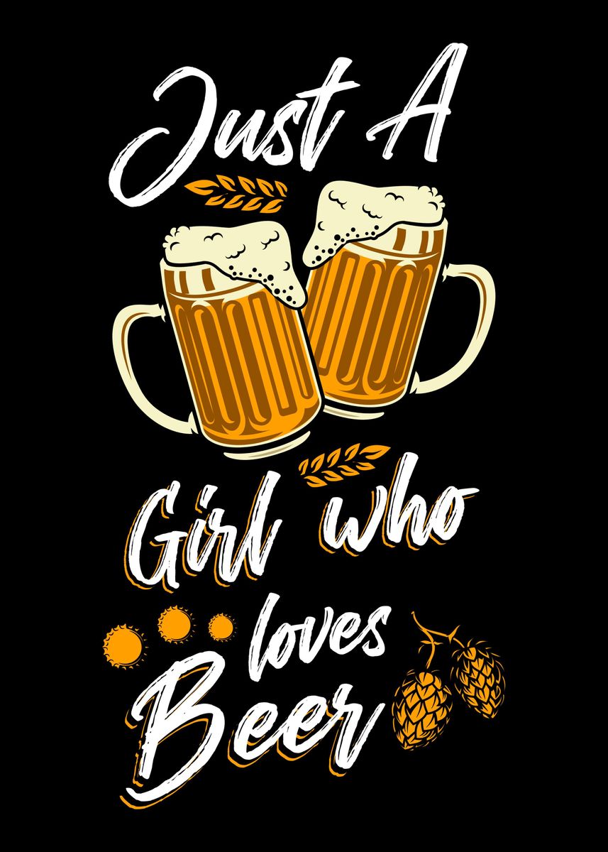 'Girl Loves Beer' Poster, picture, metal print, paint by Cooldruck ...