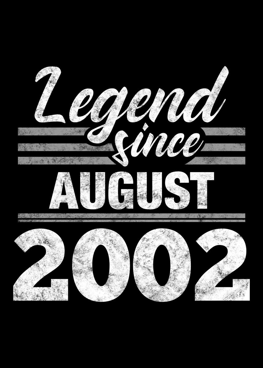 'Legend Since August 2002' Poster, picture, metal print, paint by ...