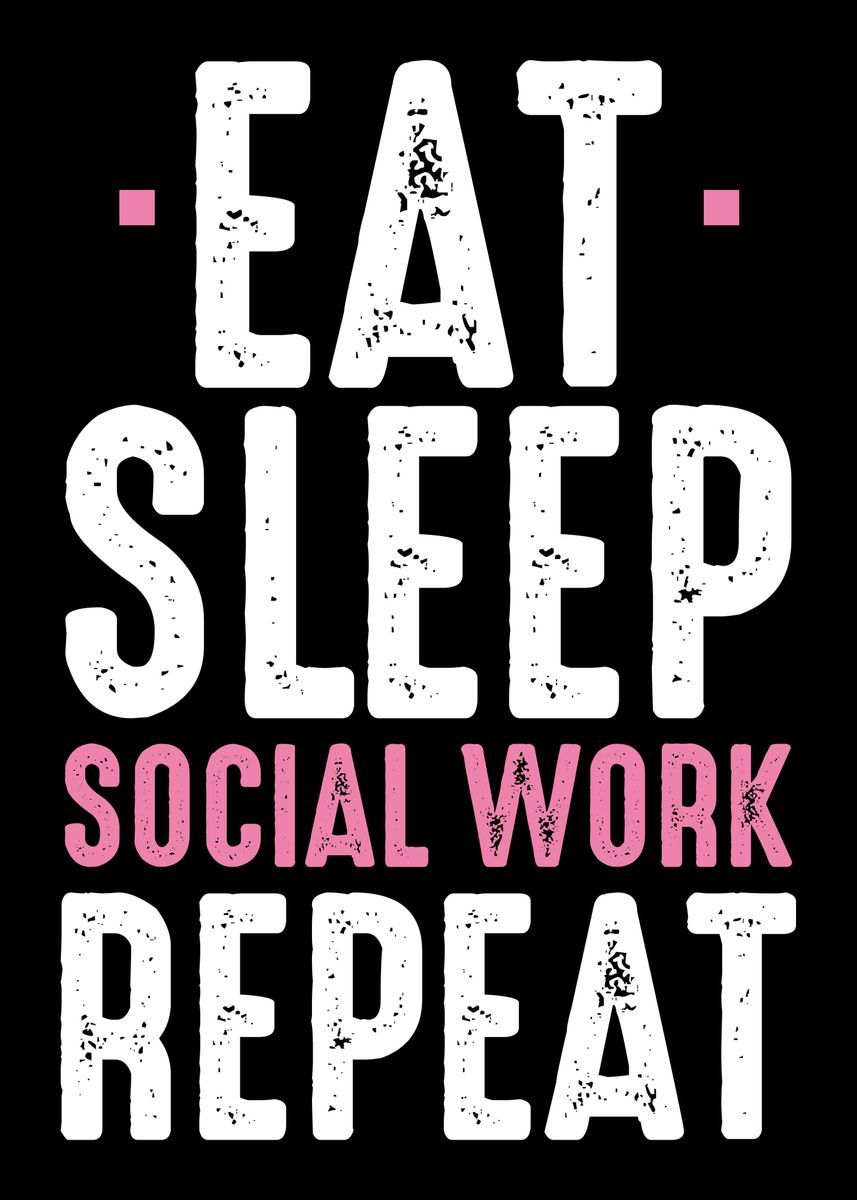 'Eat Sleep Social Work Repe' Poster, picture, metal print, paint by ...