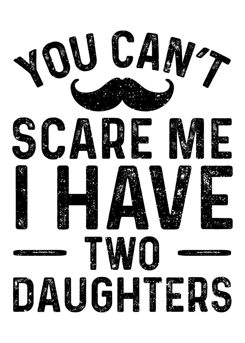 'You Cant Scare Me I Have ' Poster by DesignsByJnk5 | Displate