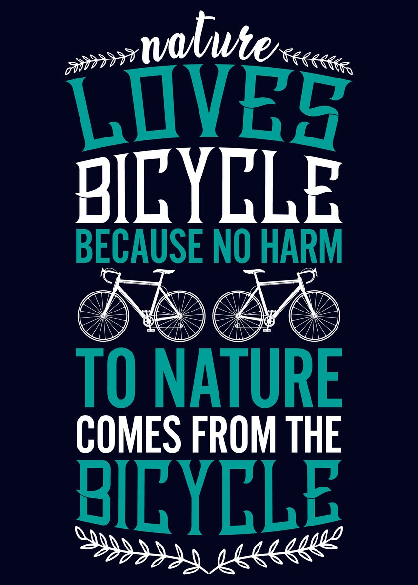 'Nature loves Bicycle Quote' Poster by Max Ronn | Displate