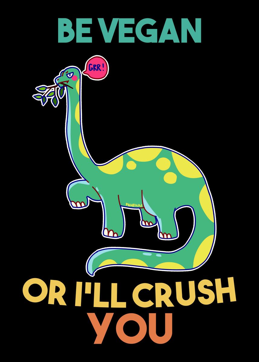 'Be Vegan dinosaur gift' Poster, picture, metal print, paint by fansinn ...