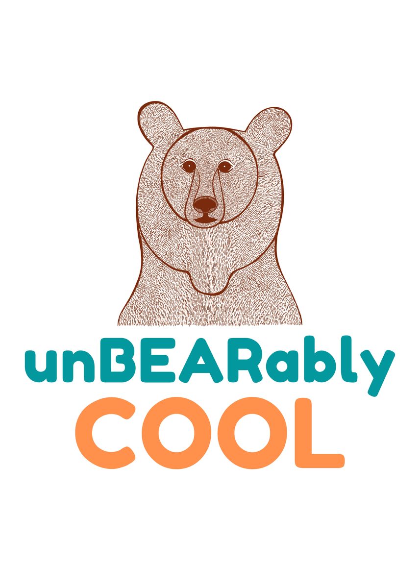 'UnBEARably Cool Fun Bear' Poster, picture, metal print, paint by Suzie ...