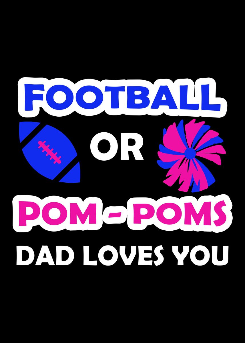 'Footballs or Pom Poms Dad ' Poster, picture, metal print, paint by ...