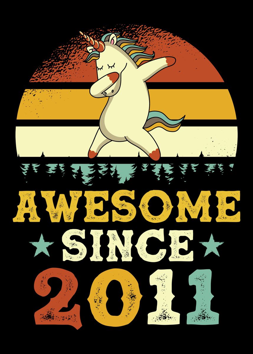 'Awesome Since 2011' Poster, picture, metal print, paint by Cooldruck ...