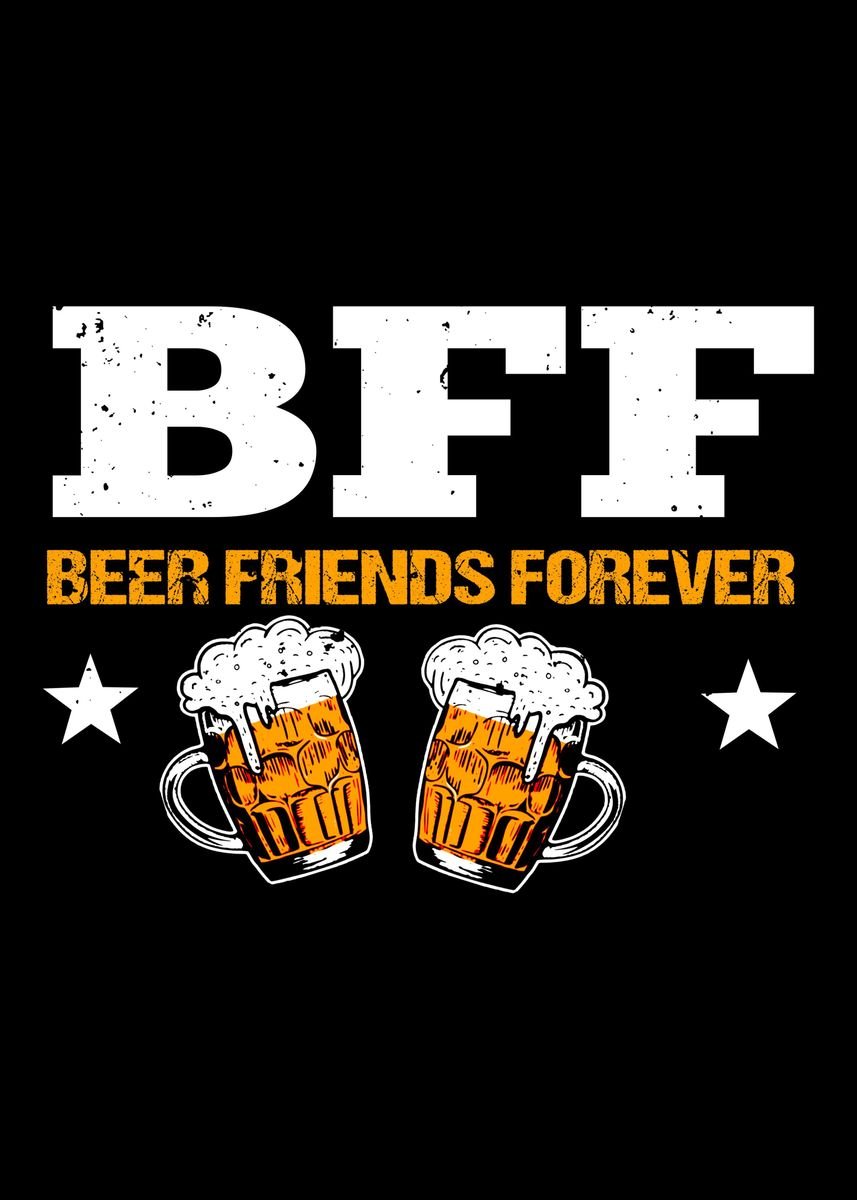 'Beer Friends Forever' Poster by Cooldruck | Displate
