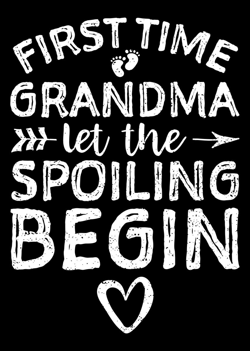 'First Time Grandma Let The' Poster by DesignsByJnk5 | Displate