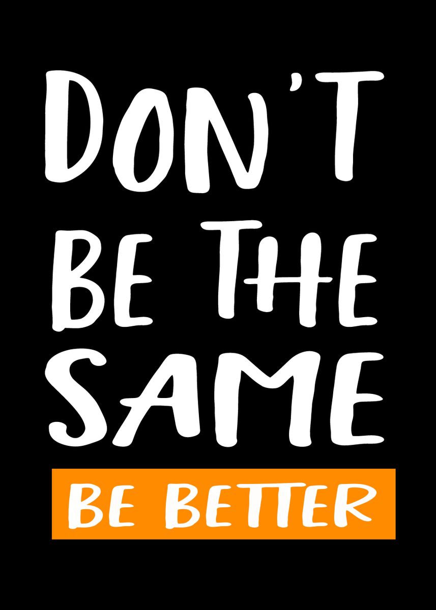 'Motivation Quote Be Better' Poster by Artur | Displate