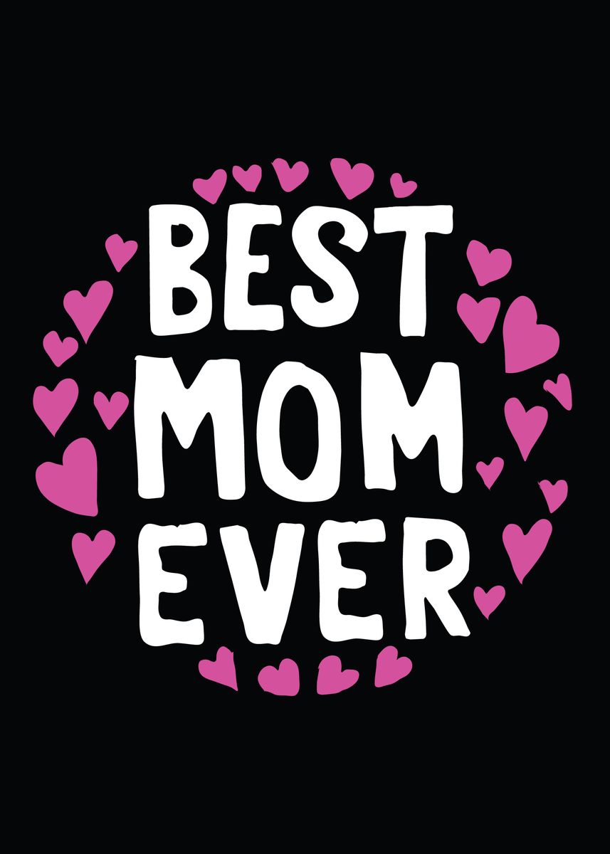 'Best Mom Ever' Poster, picture, metal print, paint by Beone Digital ...