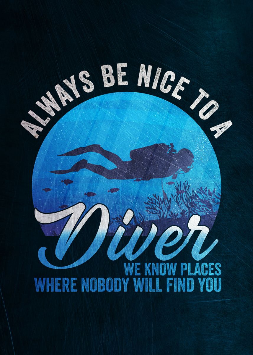 'Always Be Nice To A Diver' Poster, picture, metal print, paint by ...