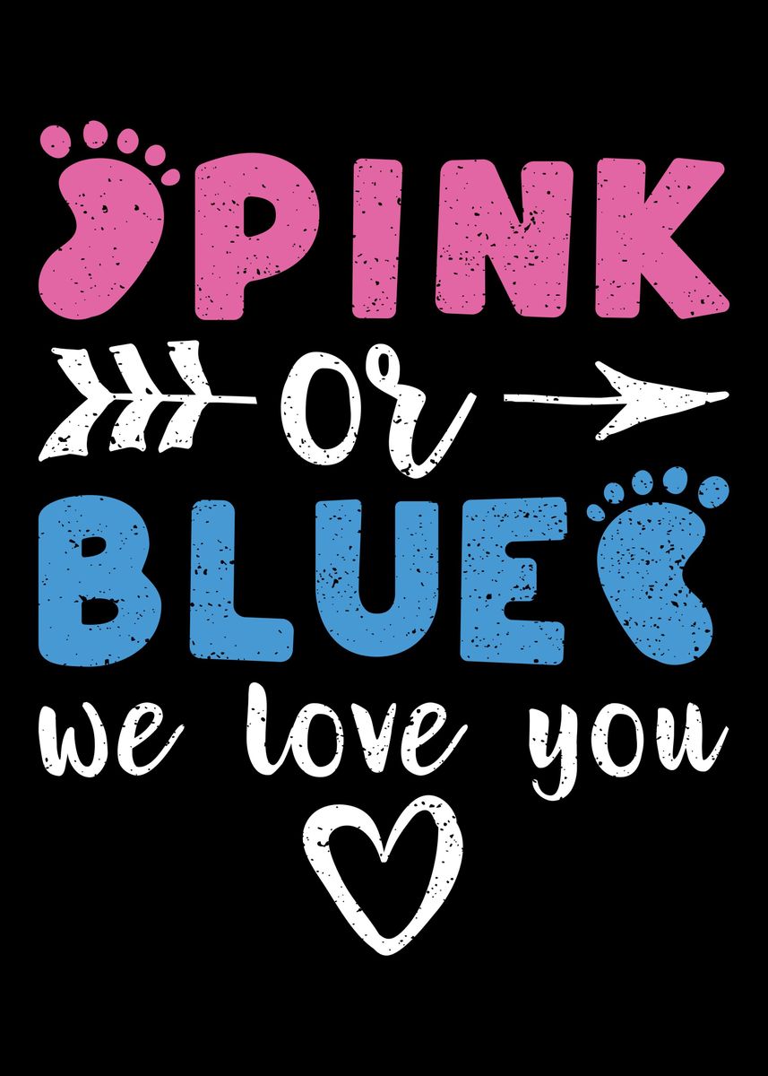 'Pink Or Blue We Love You' Poster, picture, metal print, paint by ...