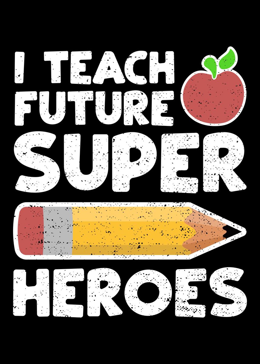 'I Teach Future Superheroes' Poster by DesignsByJnk5 | Displate