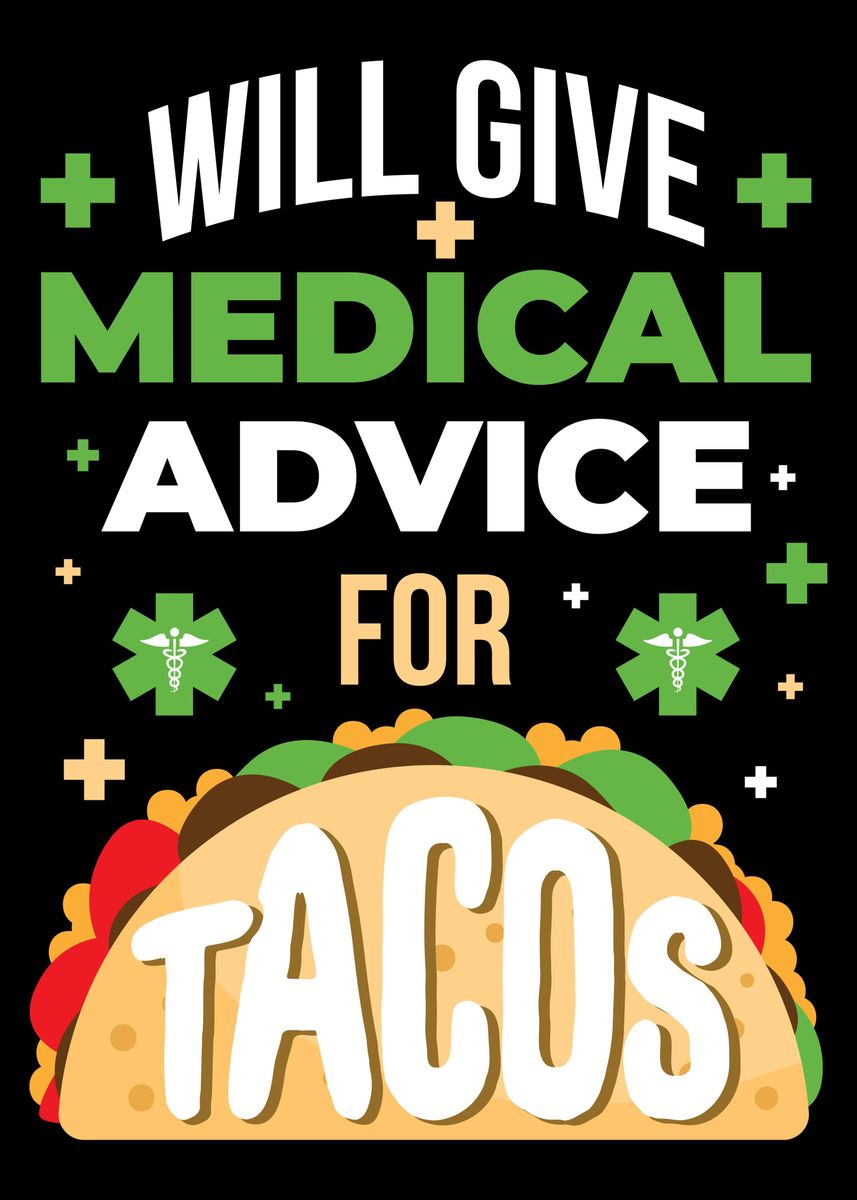 'Medical Advice For Tacos' Poster, picture, metal print, paint by ...