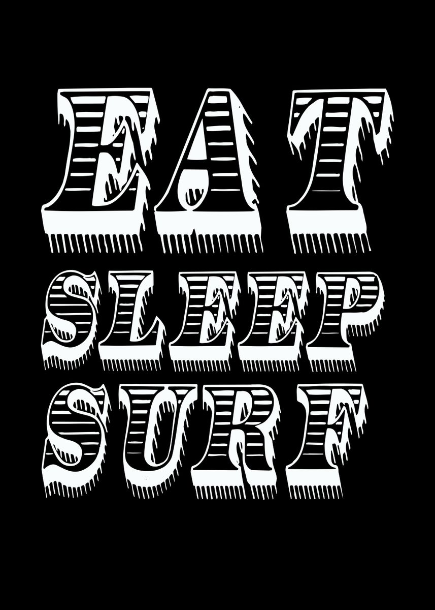 'Eat Sleep Surf' Poster, picture, metal print, paint by Saulmedia ...