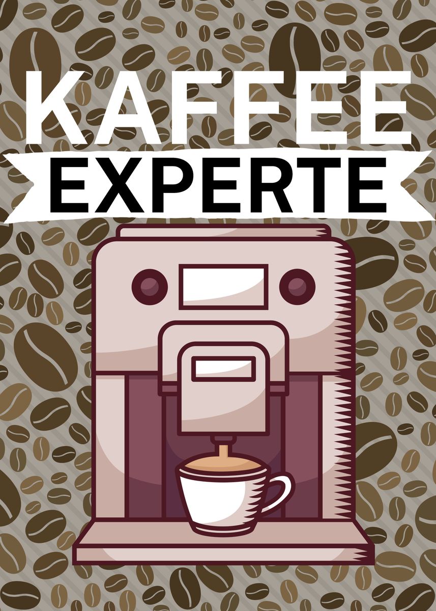'Kaffee Experte' Poster, picture, metal print, paint by maxdesign ...
