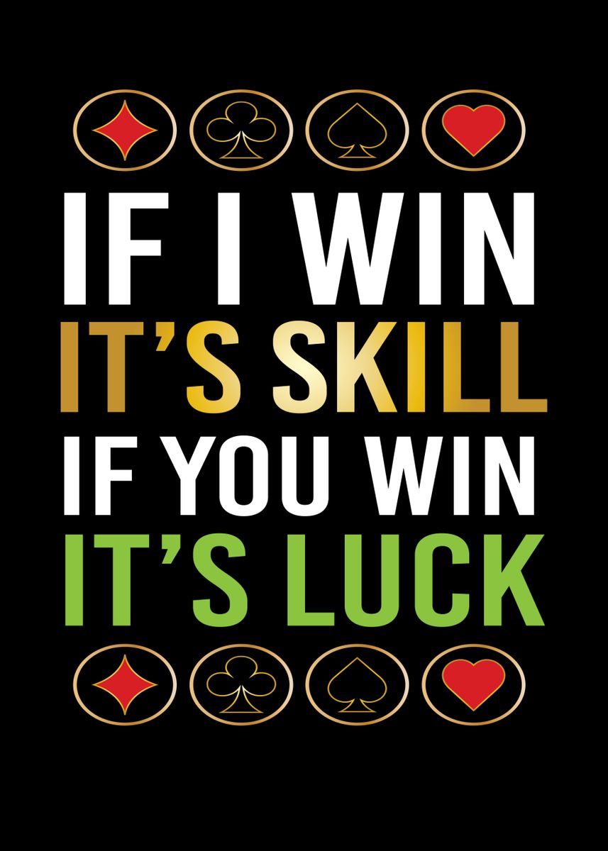 'If I Win Its Skill Poker' Poster, picture, metal print, paint by Mooon ...