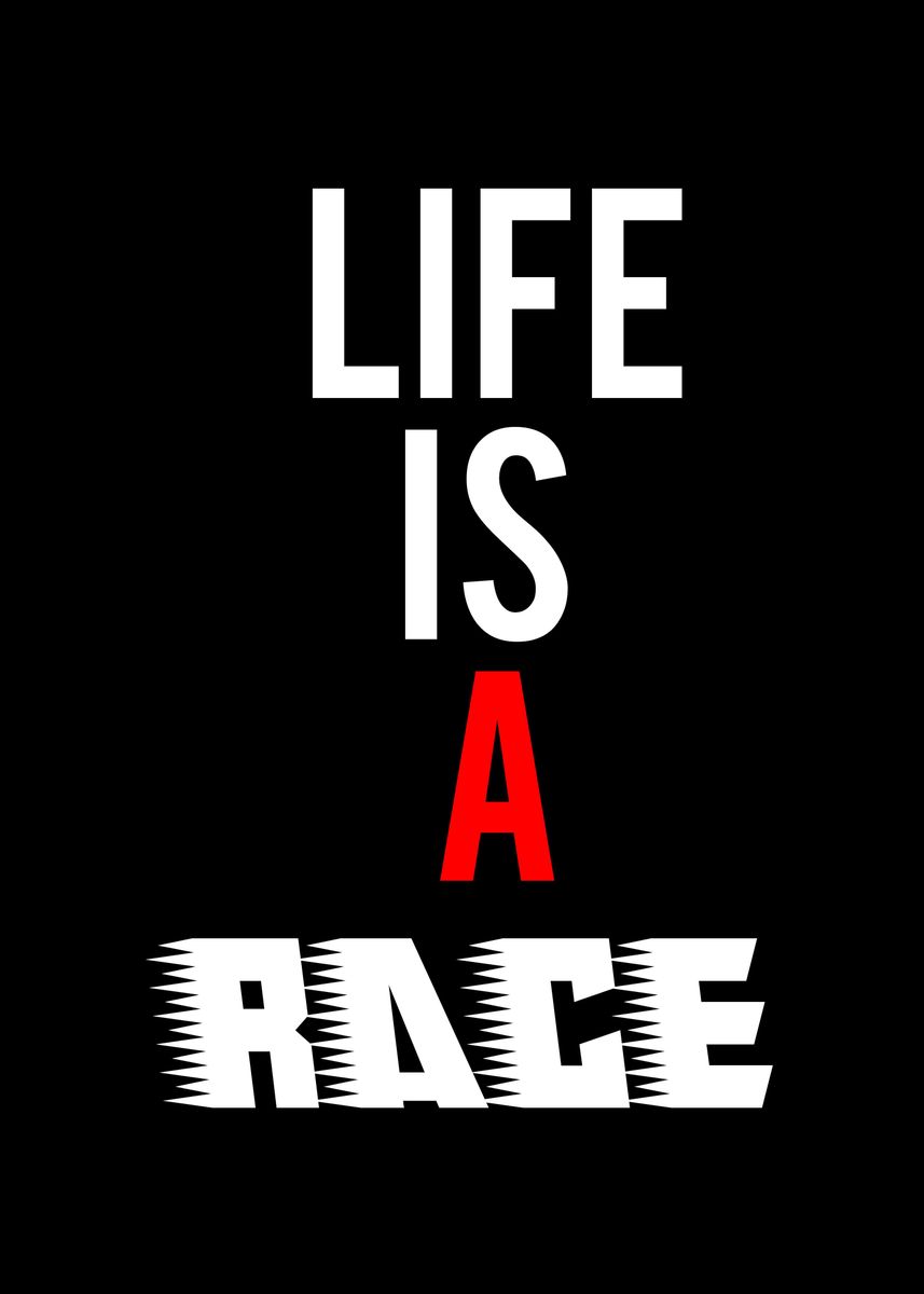 'life is a race' Poster, picture, metal print, paint by midedesign mide ...