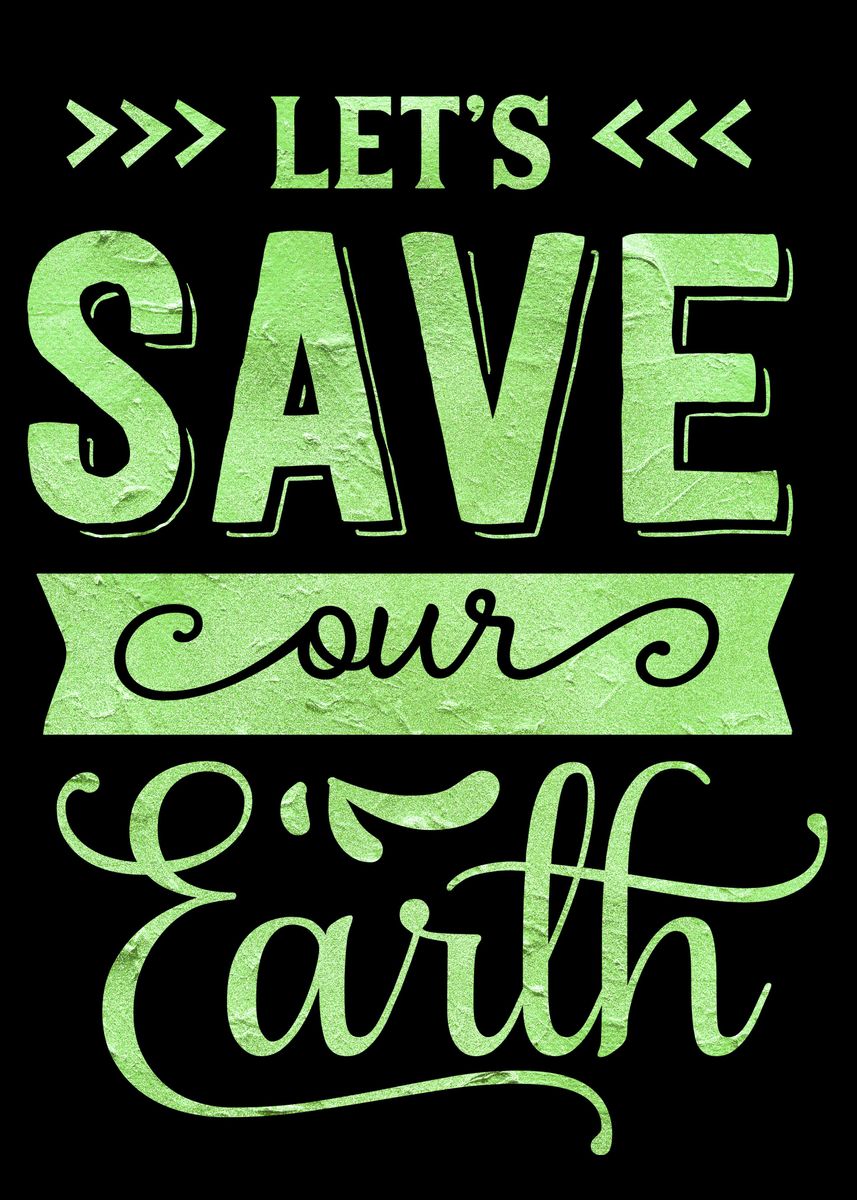 'Lets save our earth' Poster, picture, metal print, paint by Juliana RW ...