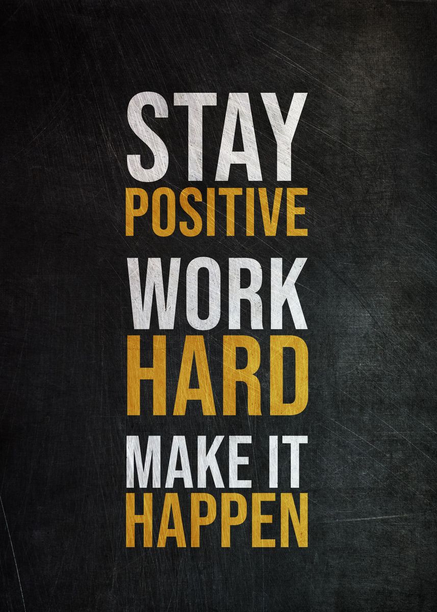 'Stay Positive Work Hard' Poster, picture, metal print, paint by ...