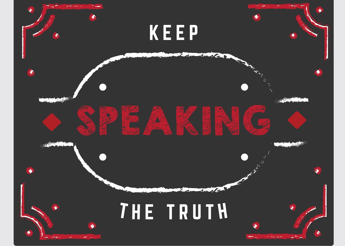 'keep speaking the truth' Poster by baraiko eiji | Displate