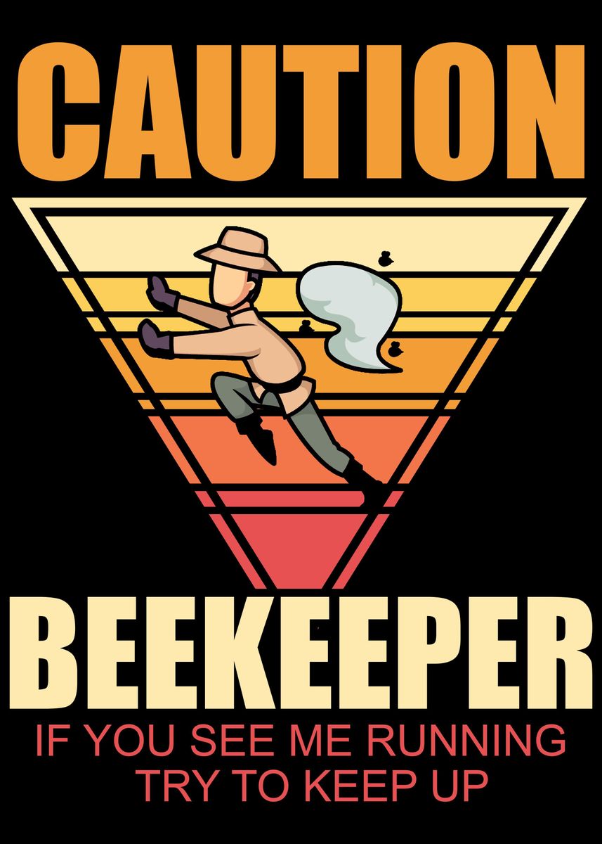 'Caution beekeeper beekee' Poster, picture, metal print, paint by ...