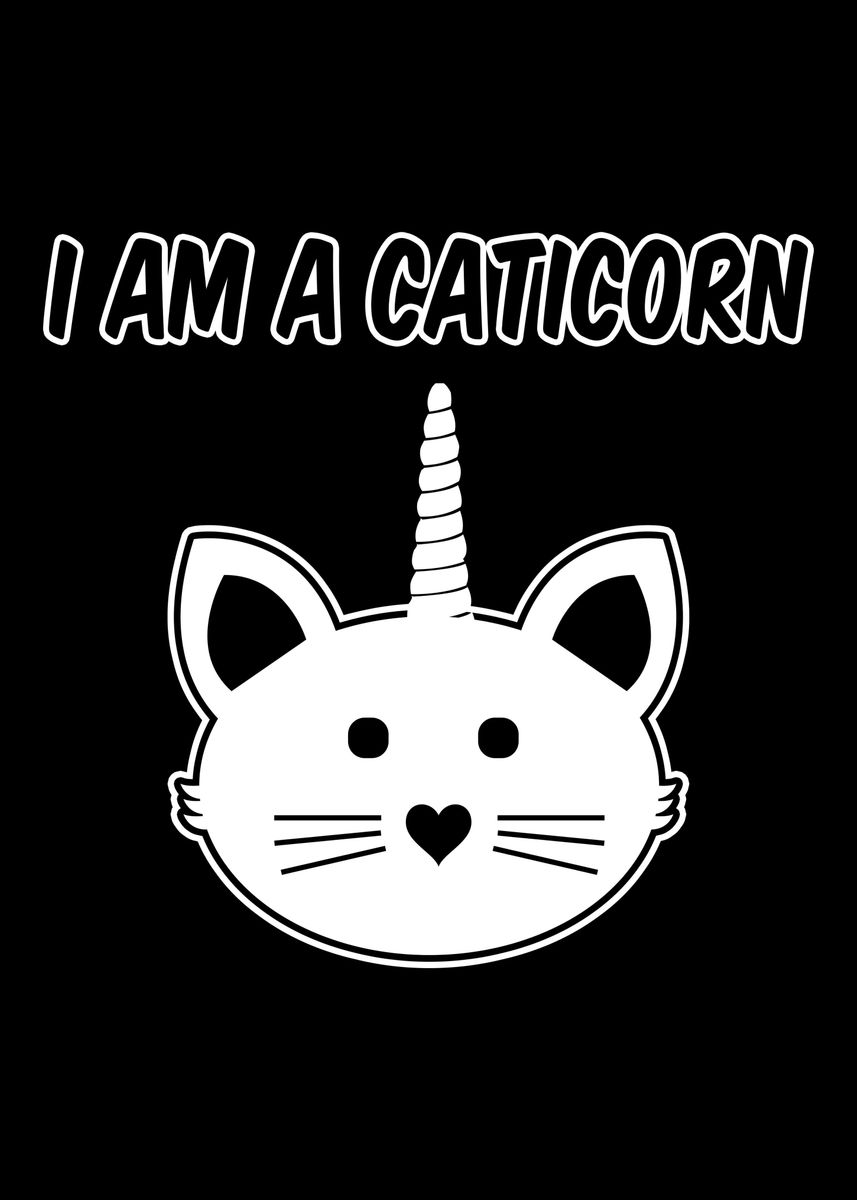 'I AM A CATICORN' Poster, picture, metal print, paint by John DonJoe ...