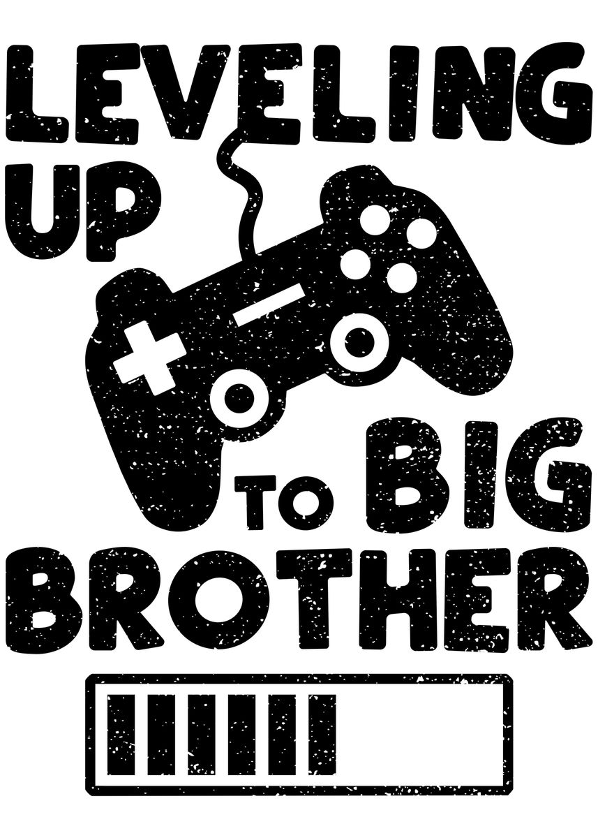 'Leveling Up To Big Brother' Poster, picture, metal print, paint by ...