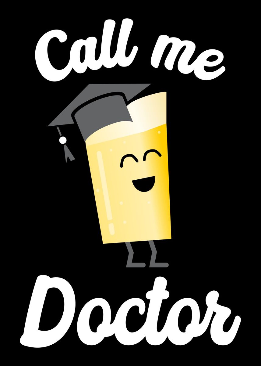 'Call Me Doctor Beer' Poster, picture, metal print, paint by Robert ...