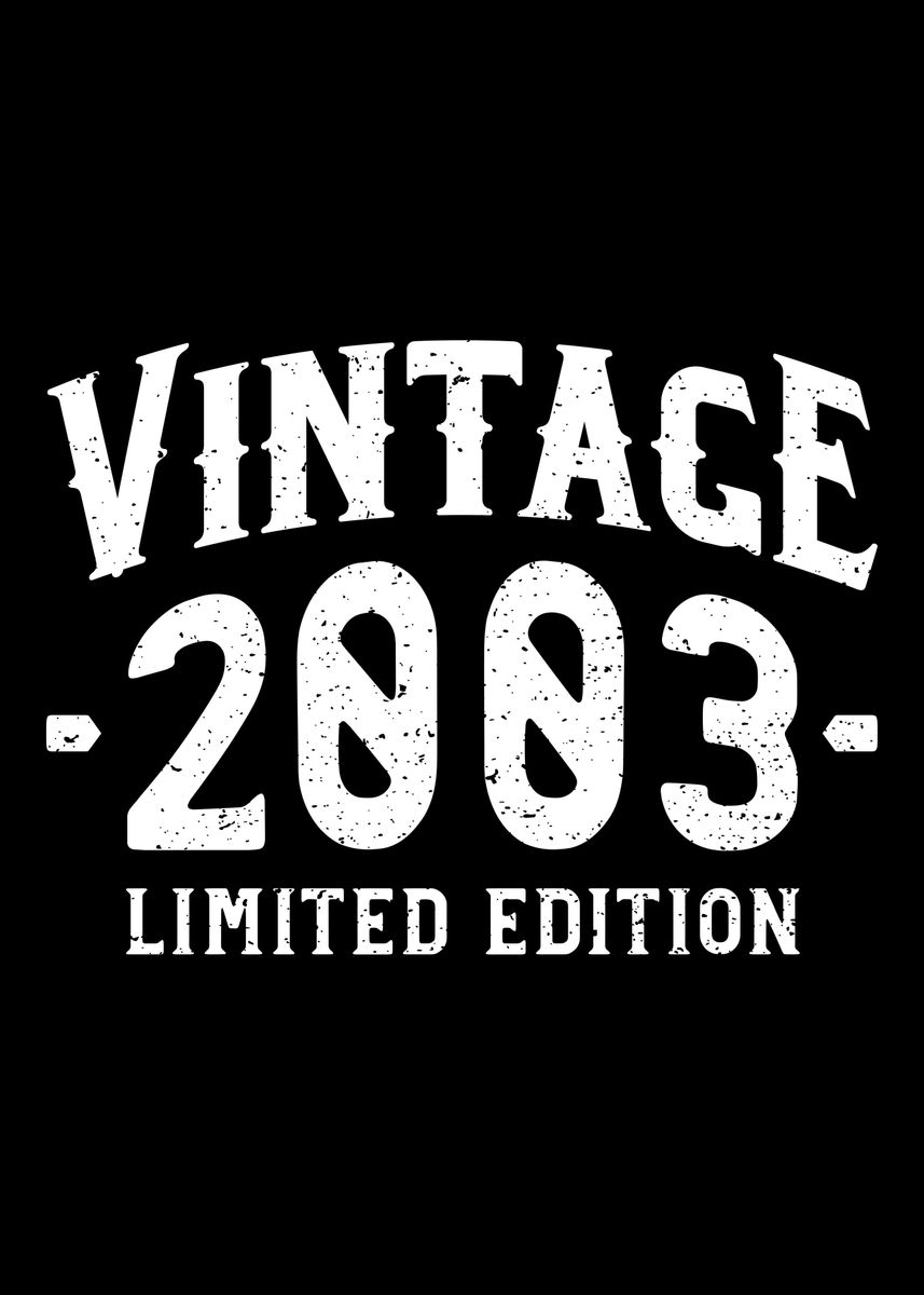 'Vintage 2003 Limited Editi' Poster, picture, metal print, paint by ...