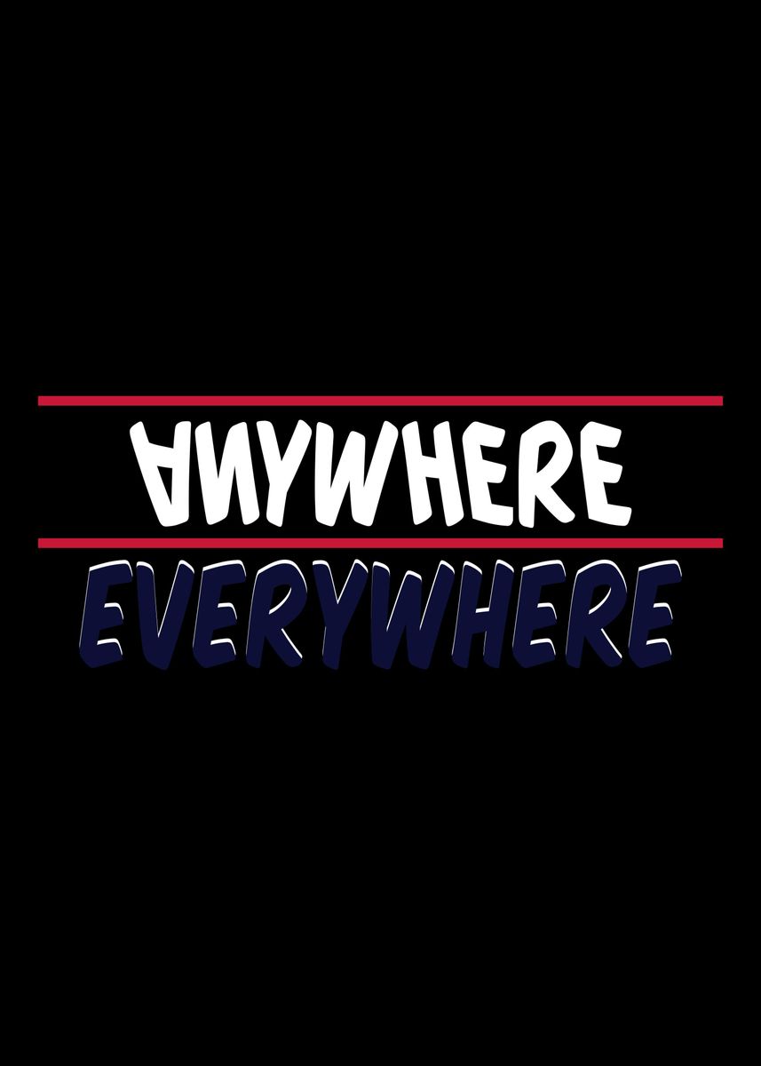 'ANYWHERE EVERYWHERE' Poster by John DonJoe | Displate