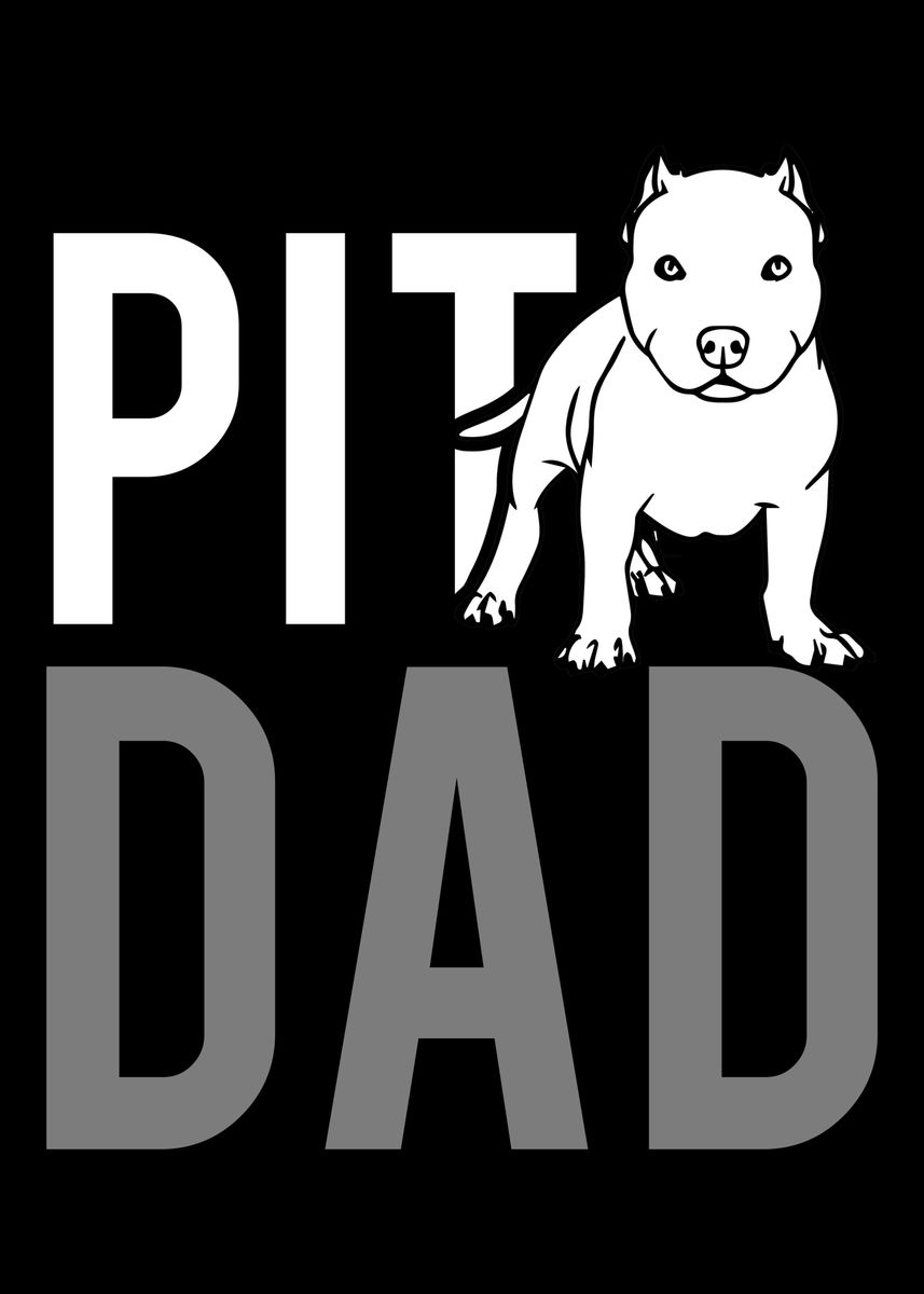 'PITBULL DAD' Poster, picture, metal print, paint by John DonJoe | Displate