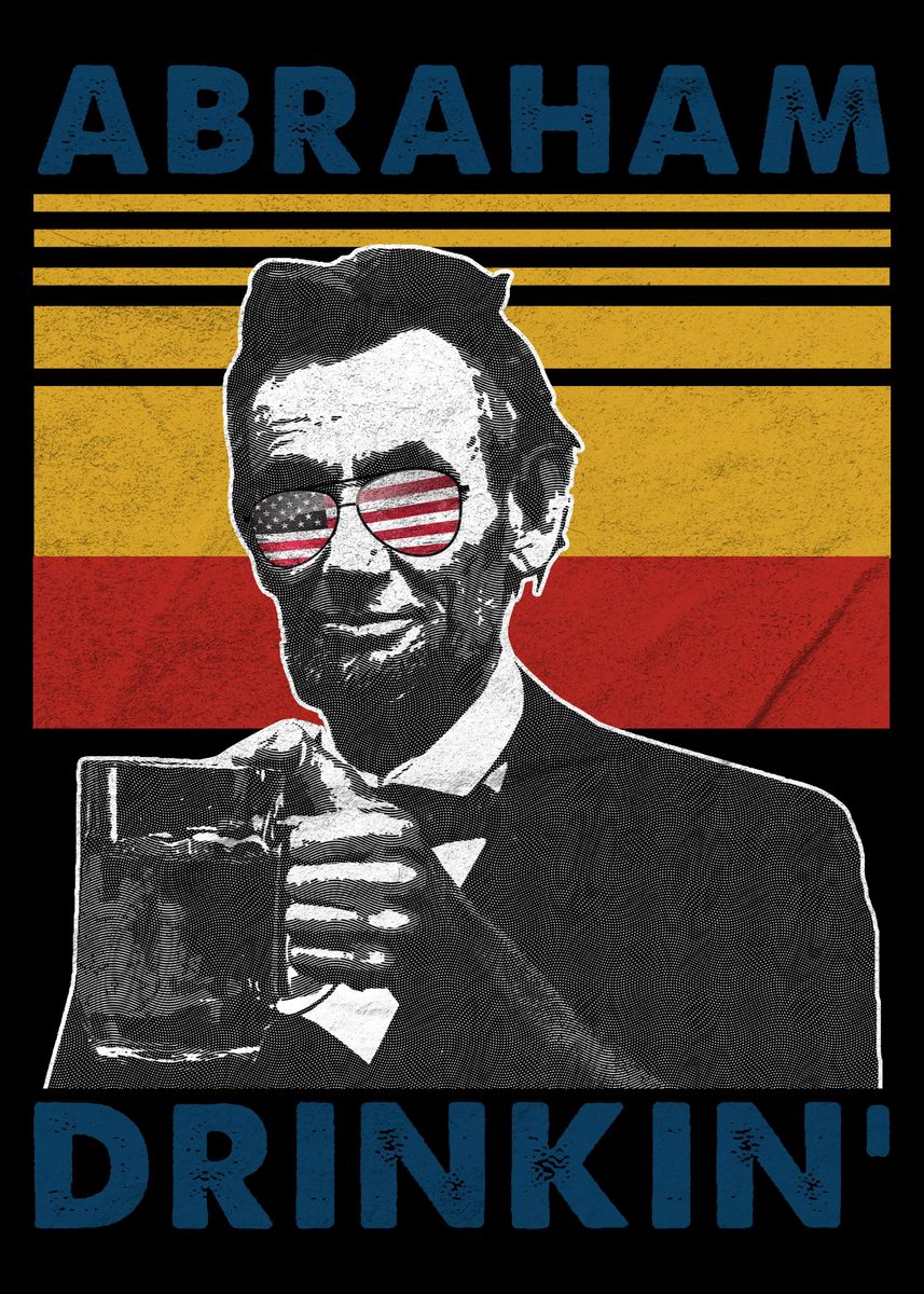 'Abraham Drinkin' Poster, picture, metal print, paint by Cooldruck ...