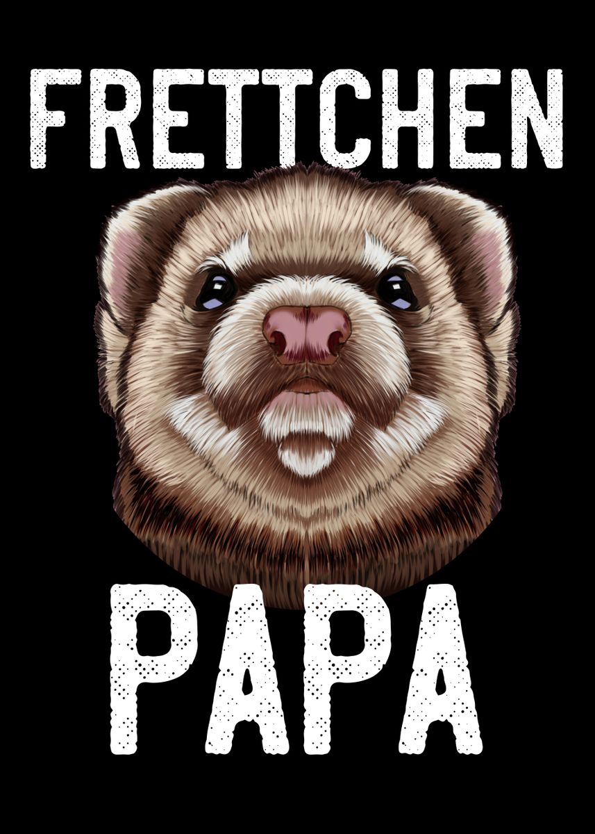 'Ferret Dad' Poster, picture, metal print, paint by Wonderful Dream ...