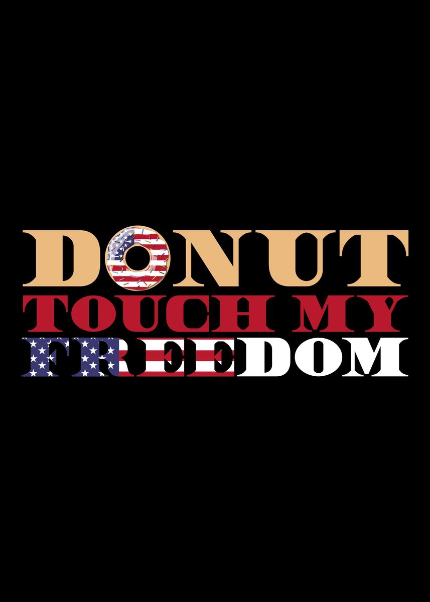 'Donut Touch Freedom' Poster, picture, metal print, paint by Cooldruck ...