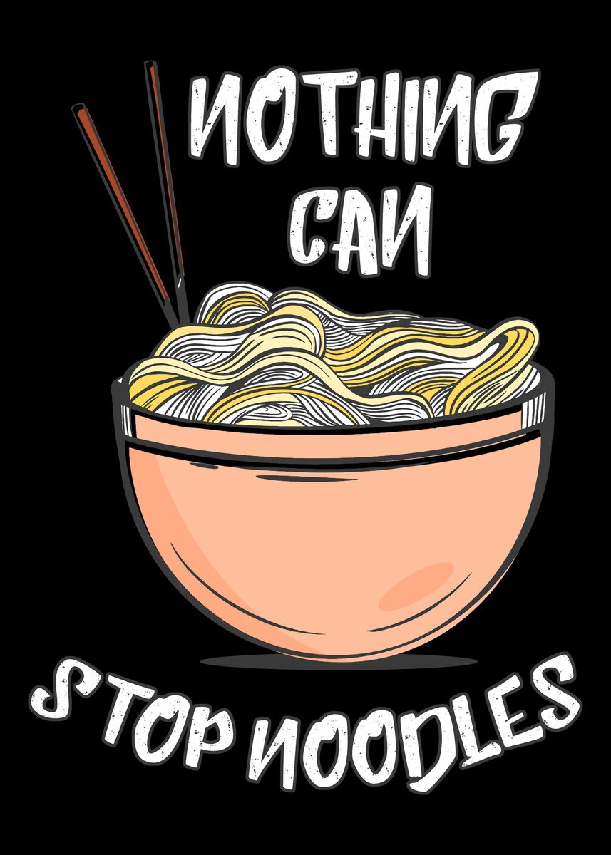 'Nothing Can Stop Noodles' Poster, picture, metal print, paint by Timo ...