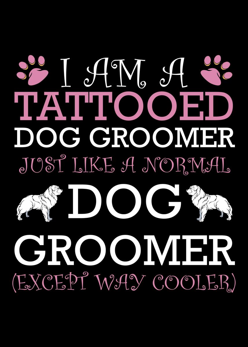 'Tattooed Dog Groomer Pet A' Poster by Changwon Chung | Displate