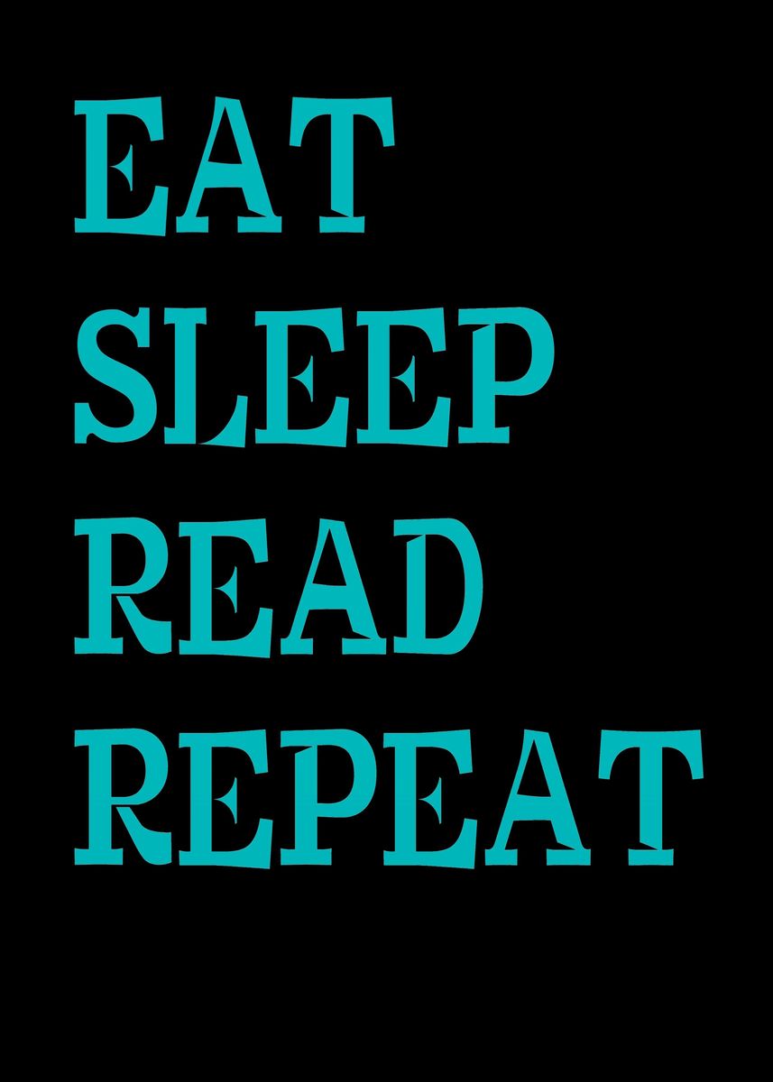 'Eat Sleep Read Repeat' Poster, picture, metal print, paint by ...