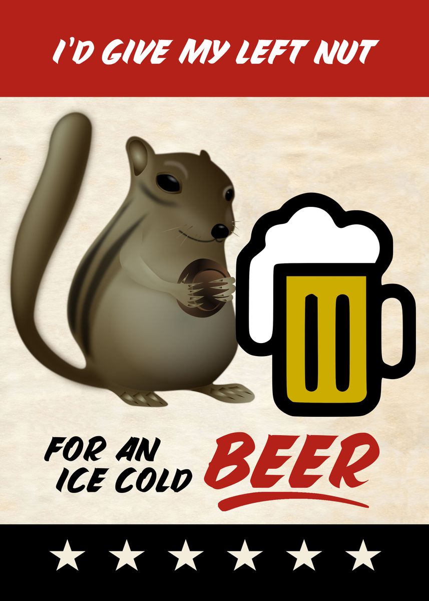 'LEFT NUT BEER SQUIRREL' Poster, picture, metal print, paint by Atomic ...