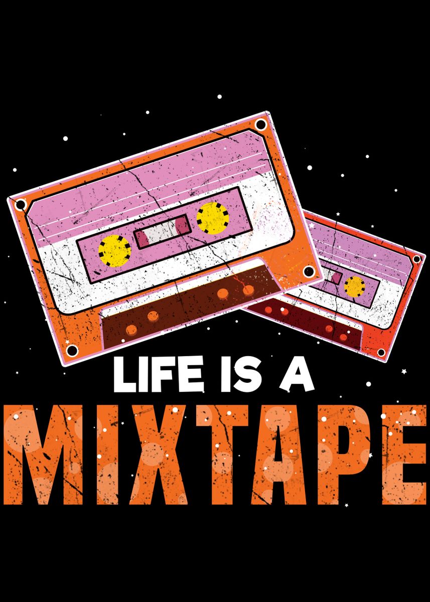 'Life Is A Mixtape' Poster, picture, metal print, paint by ShirTom ...