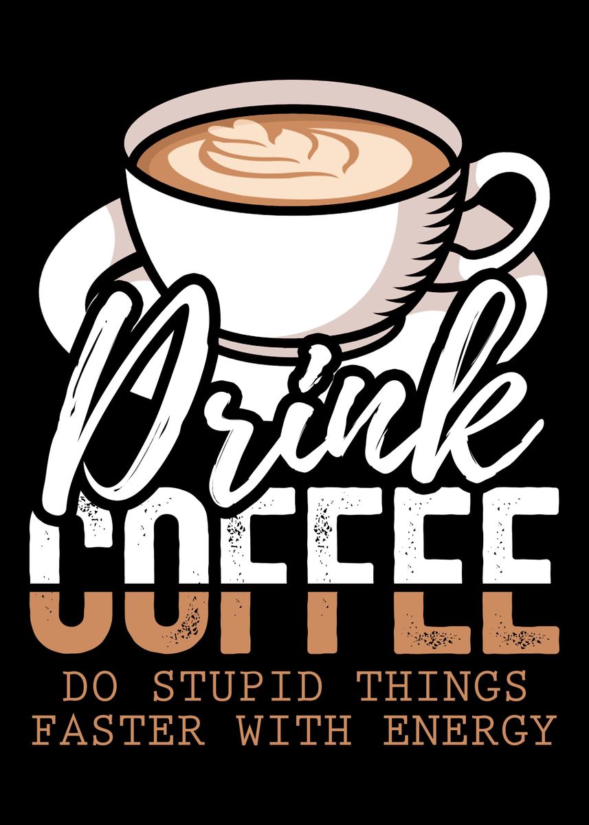 'Coffee drink energy coffee' Poster, picture, metal print, paint by ...
