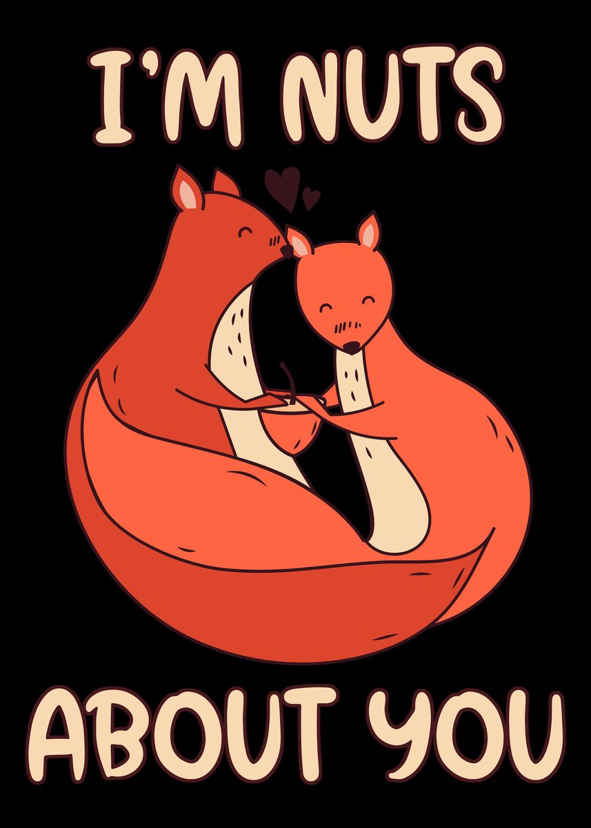 'Im Nuts About You Squirrel' Poster by Timo Bockrath | Displate