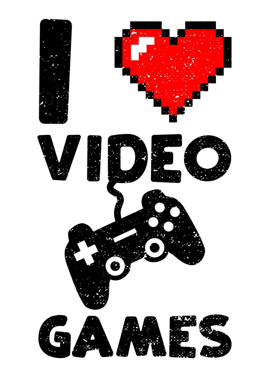 'I Love Video Games' Poster, picture, metal print, paint by ...