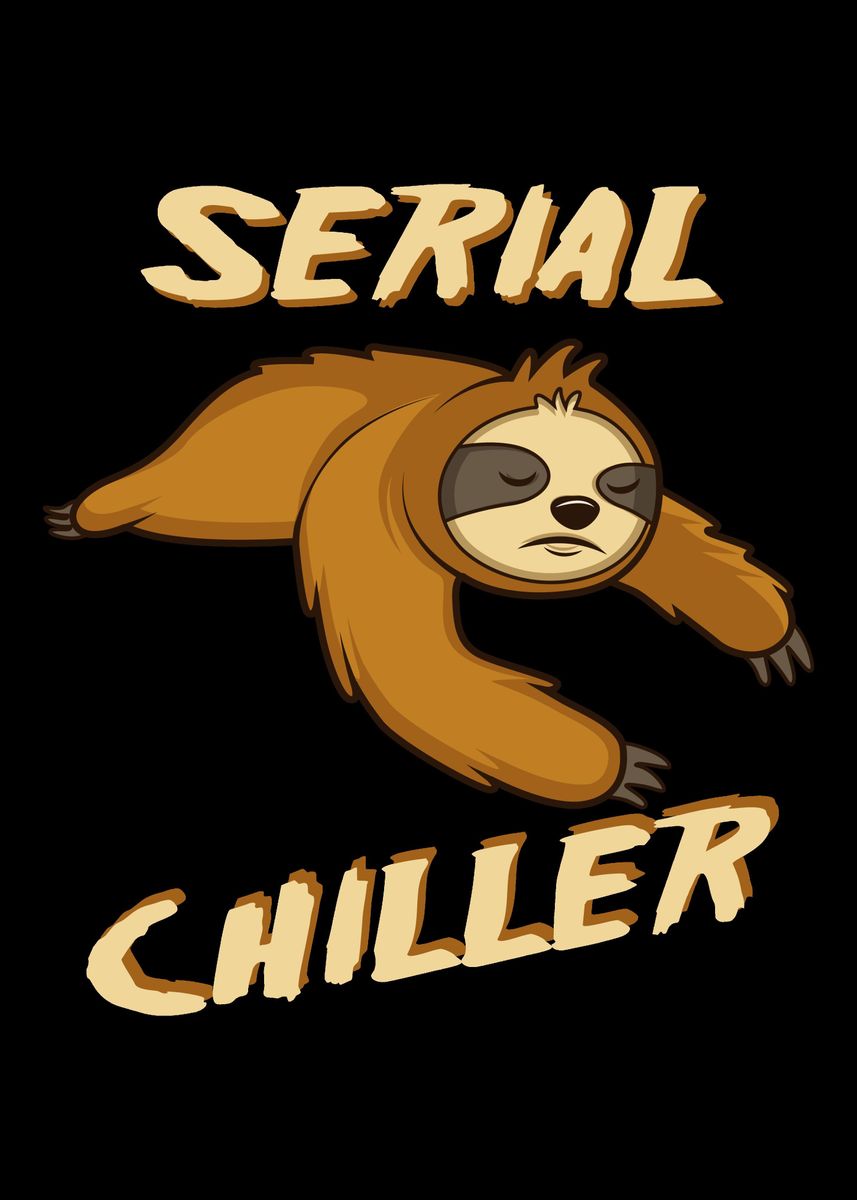 'Serial Chiller Meme Fan Or' Poster by Powdertoastman | Displate