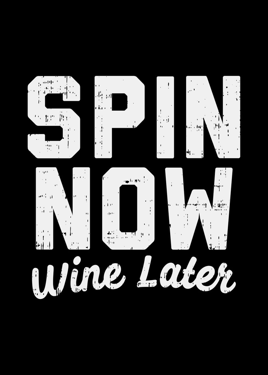 'Spin Now Wine Later' Poster, picture, metal print, paint by ...