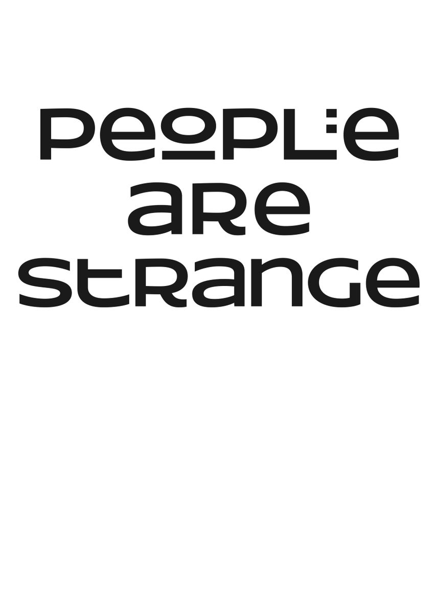 'People are strange Slogan' Poster by Foxxy Merch | Displate