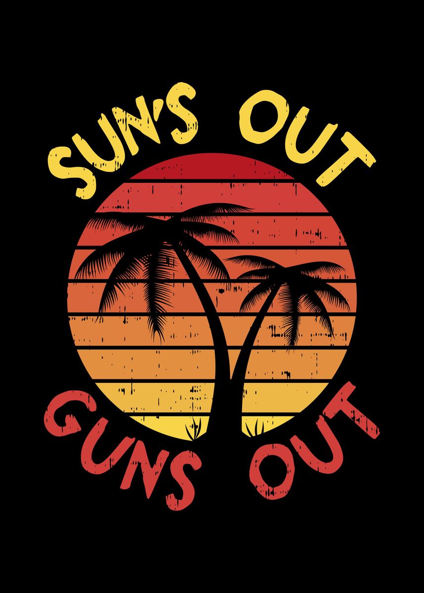 'Suns Out Guns Out' Poster by BoredKoalas | Displate