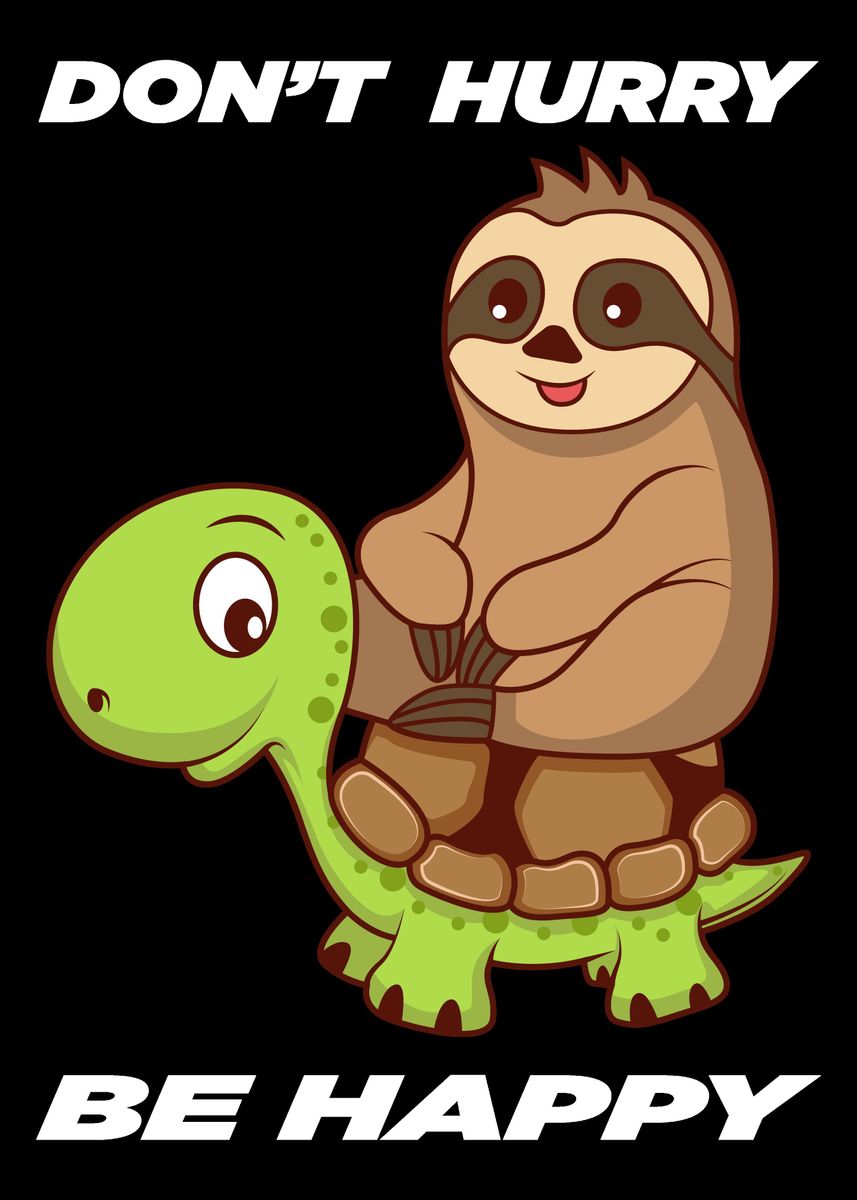 'Dont Hurry Be Happy Happy' Poster, picture, metal print, paint by ...