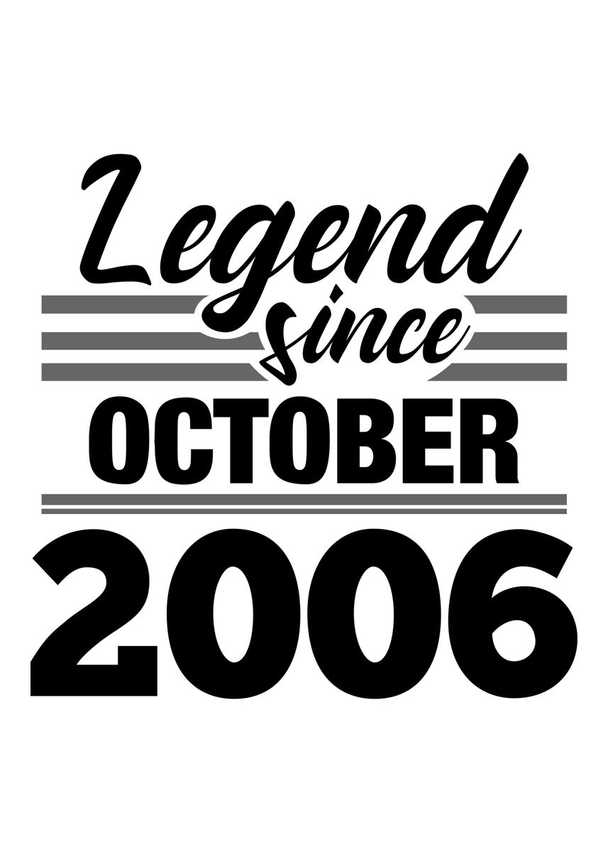 'Legend Since October 2006' Poster, picture, metal print, paint by ...